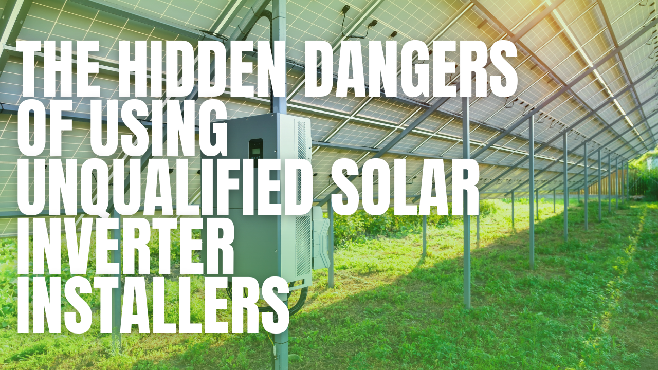 Video - Unqualified Solar Inverter Installers: Hidden Dangers