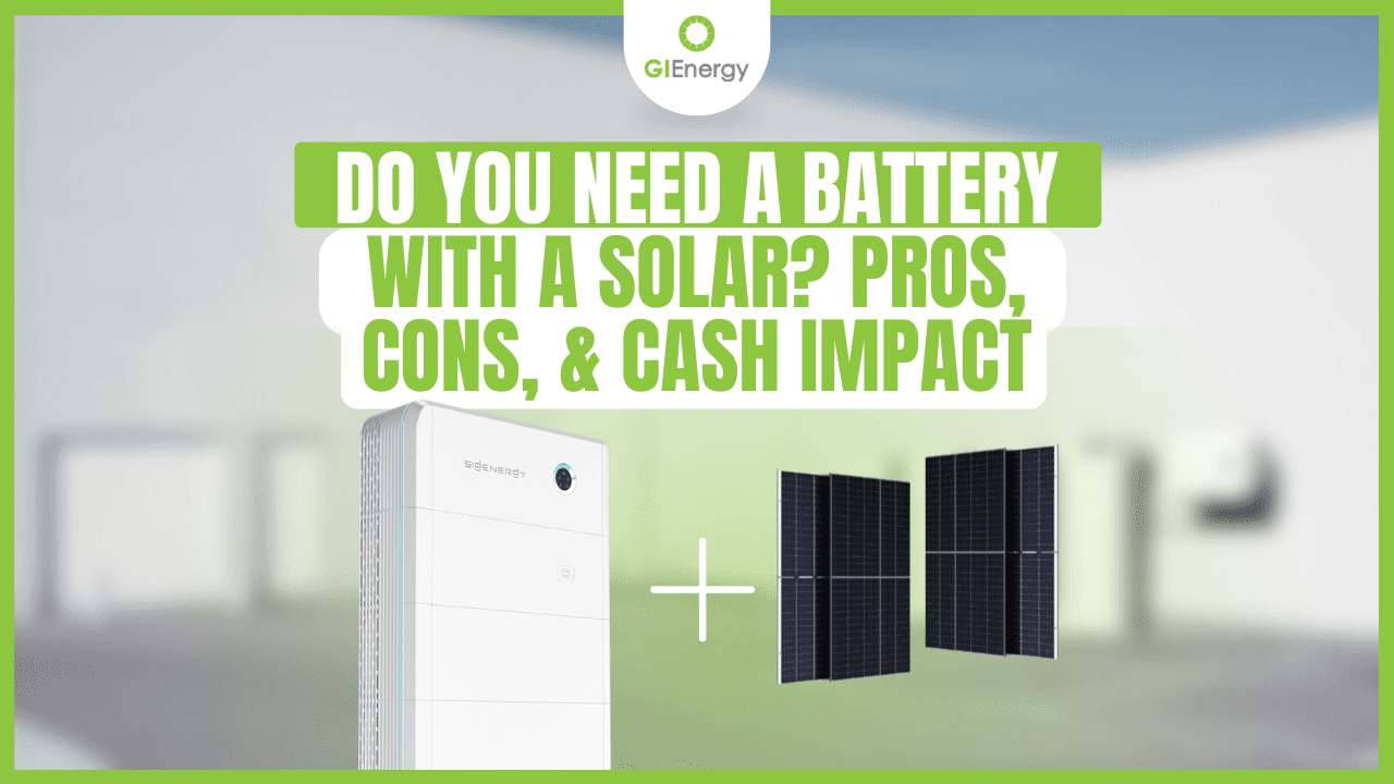 Do You Need a Battery with Solar Honest Pros, Cons & Cash Impact - GI ...
